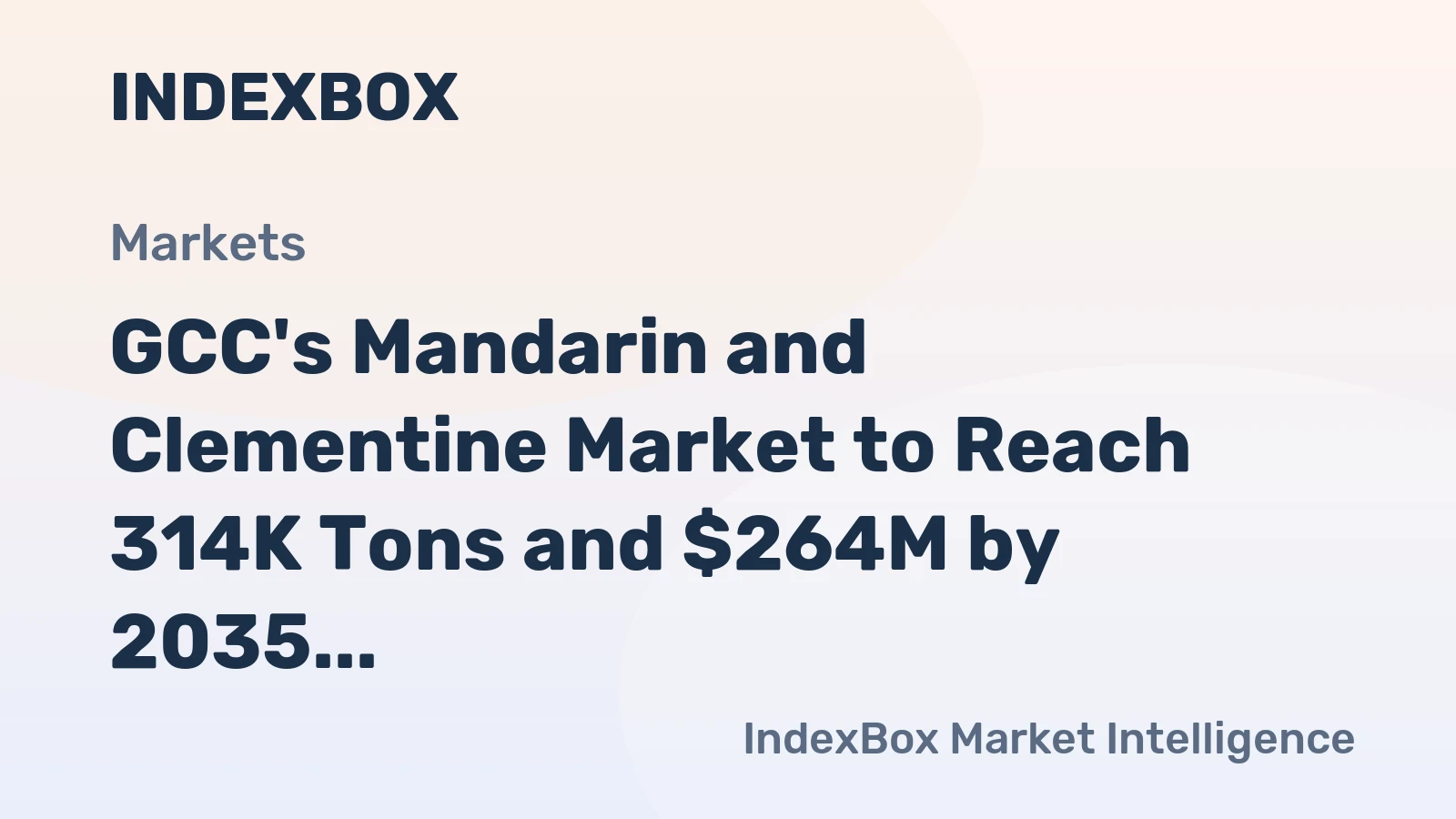GCC's Mandarin and Clementine Market to Reach 314K Tons and $264M by 2035