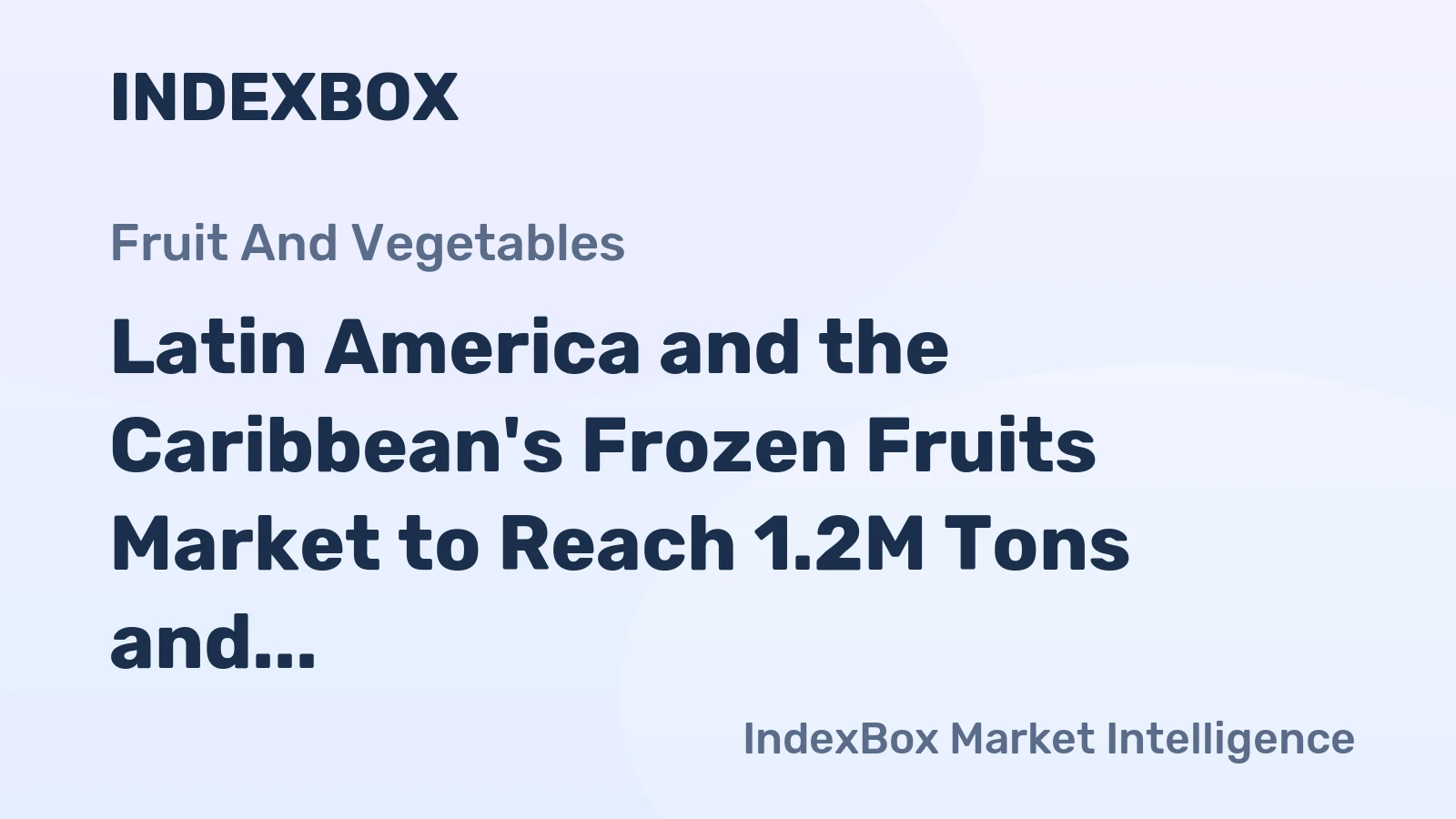 Latin America and the Caribbean's Frozen Fruits Market to Reach 1.2M Tons and $3.2B by 2035, Showing +2.4% and +2.5% CAGR
