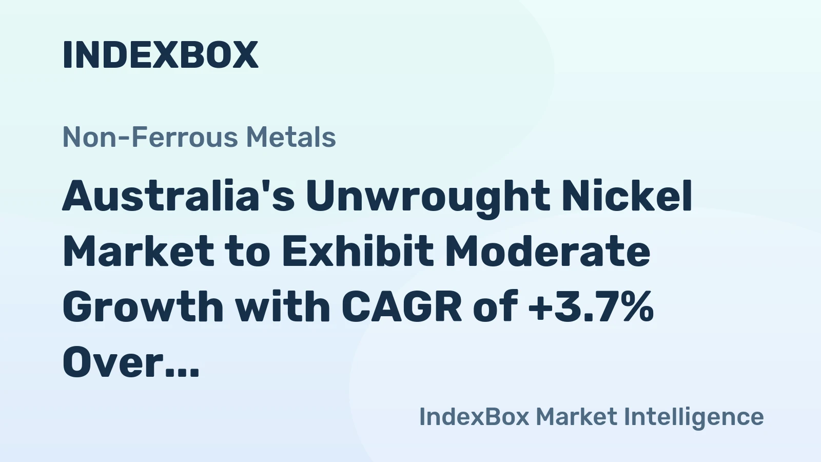 Australia's Unwrought Nickel Market to Exhibit Moderate Growth with CAGR of +3.7% Over the Next Decade