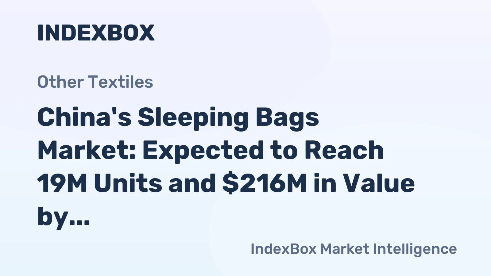 China's Sleeping Bags Market: Expected to Reach 19M Units and $216M in Value by 2035