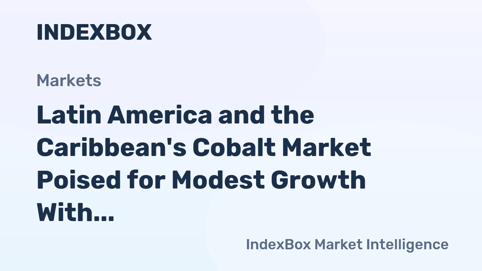 Latin America and the Caribbean's Cobalt Market Poised for Modest Growth With 2.1% CAGR in Value