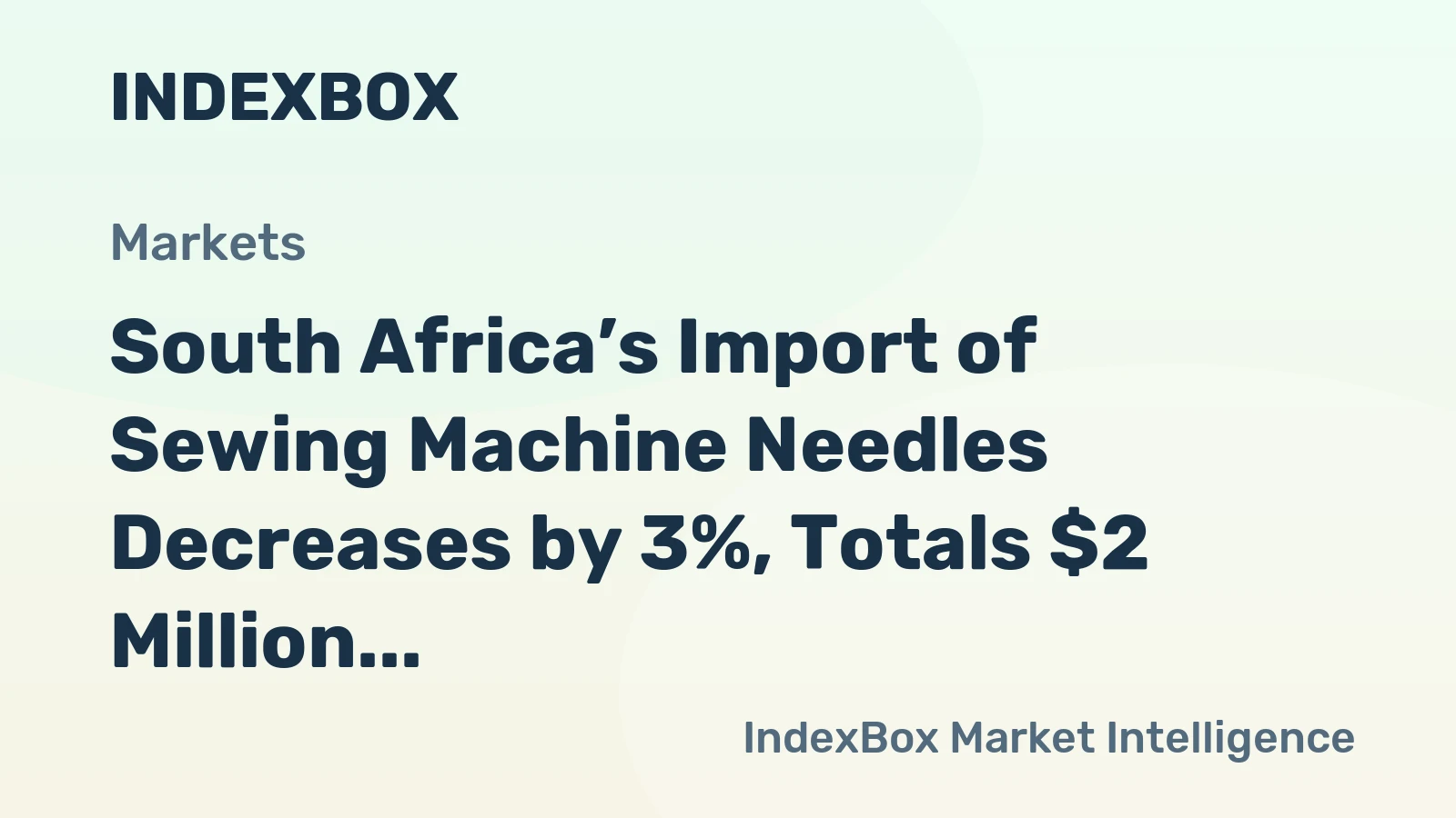 South Africa’s Import of Sewing Machine Needles Decreases by 3%, Totals $2 Million in 2023