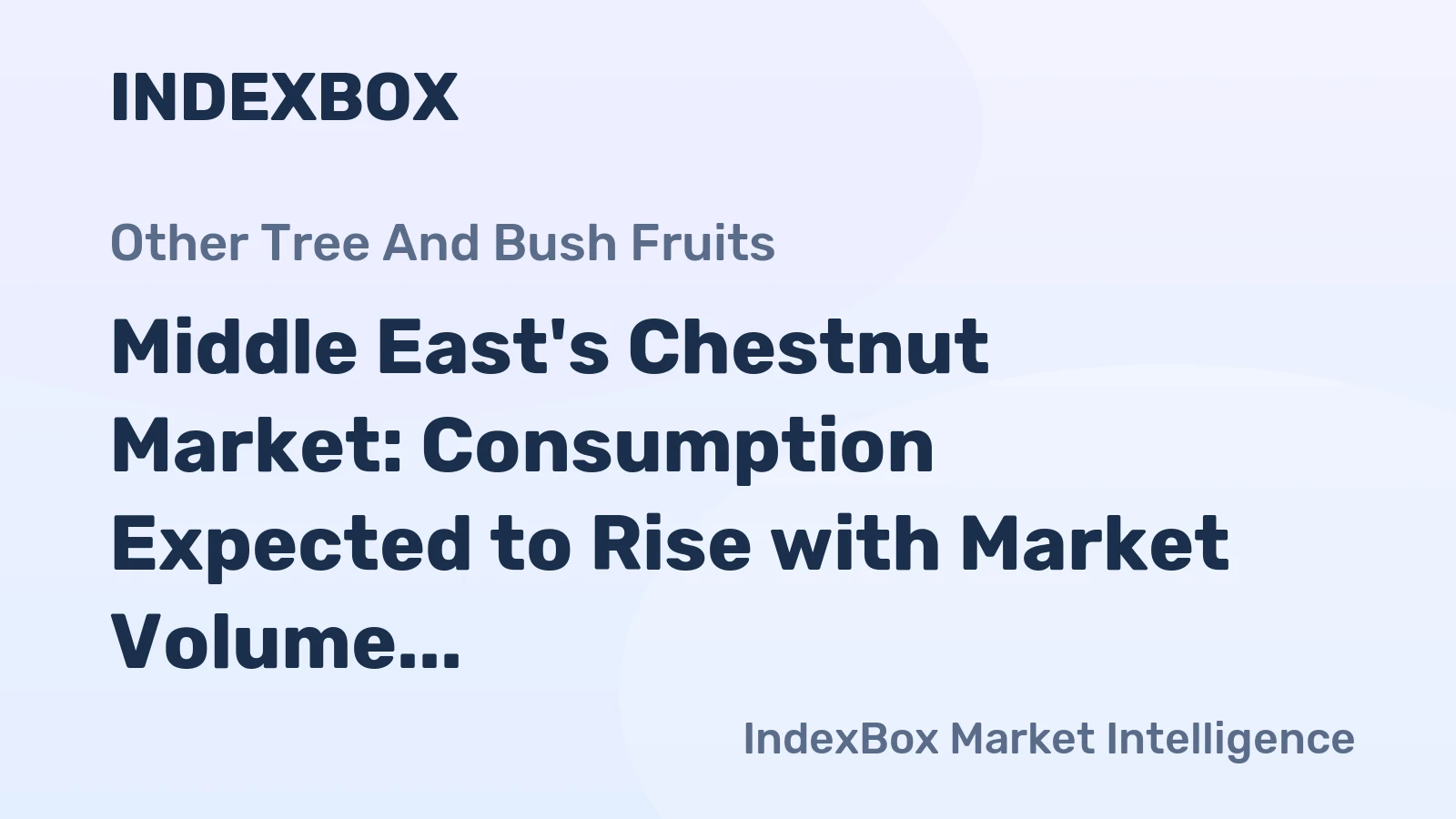 Middle East's Chestnut Market: Consumption Expected to Rise with Market Volume Reaching 86K Tons and Market Value Hitting $288M by 2035