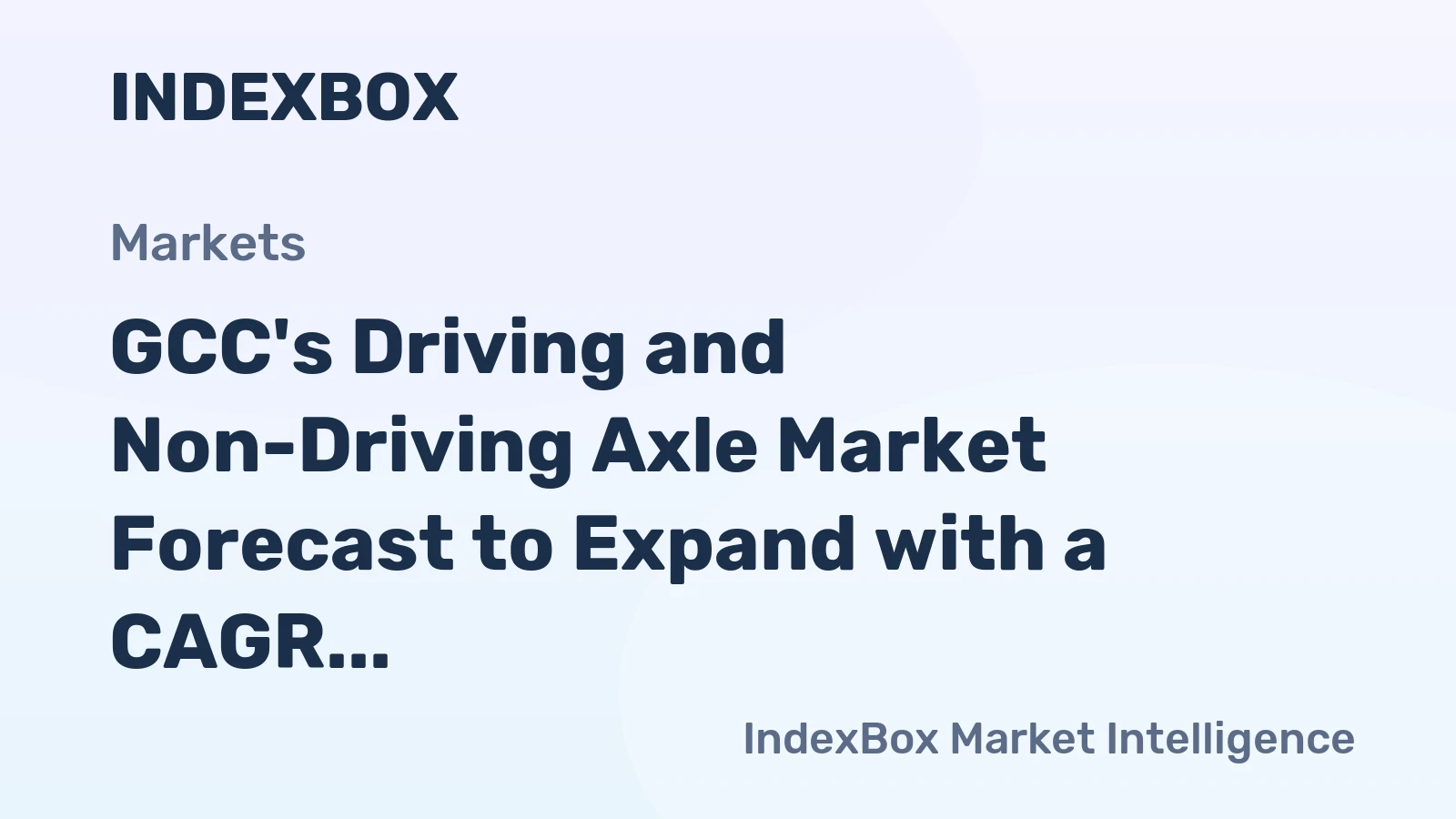 GCC's Driving and Non-Driving Axle Market Forecast to Expand with a CAGR of +0.7% Through 2035