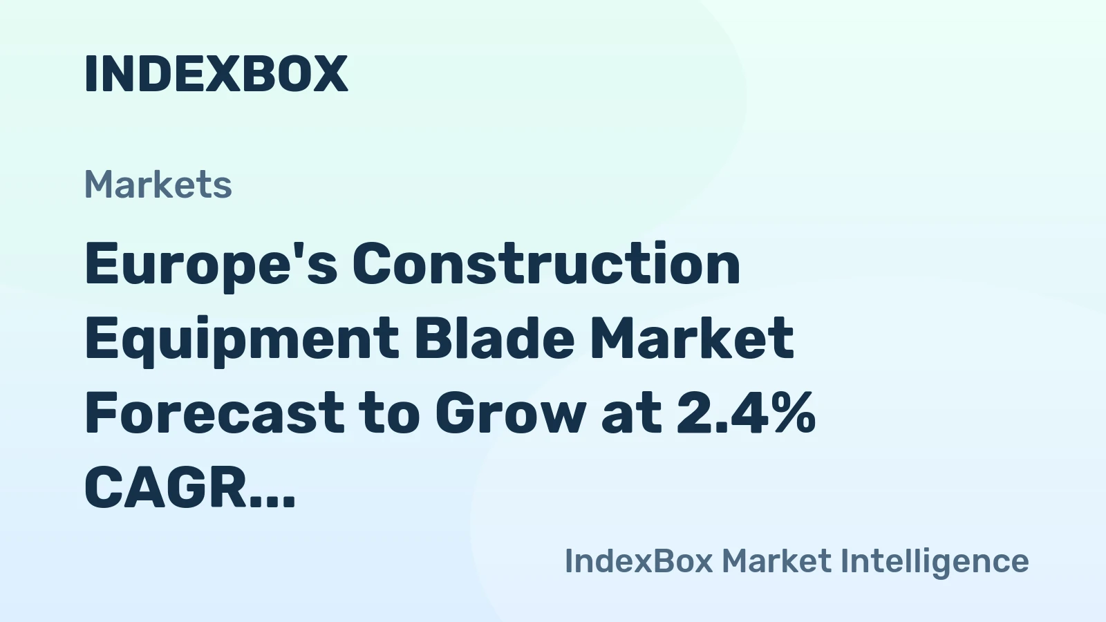 Europe's Construction Equipment Blade Market Forecast to Grow at 2.4% CAGR Through 2035