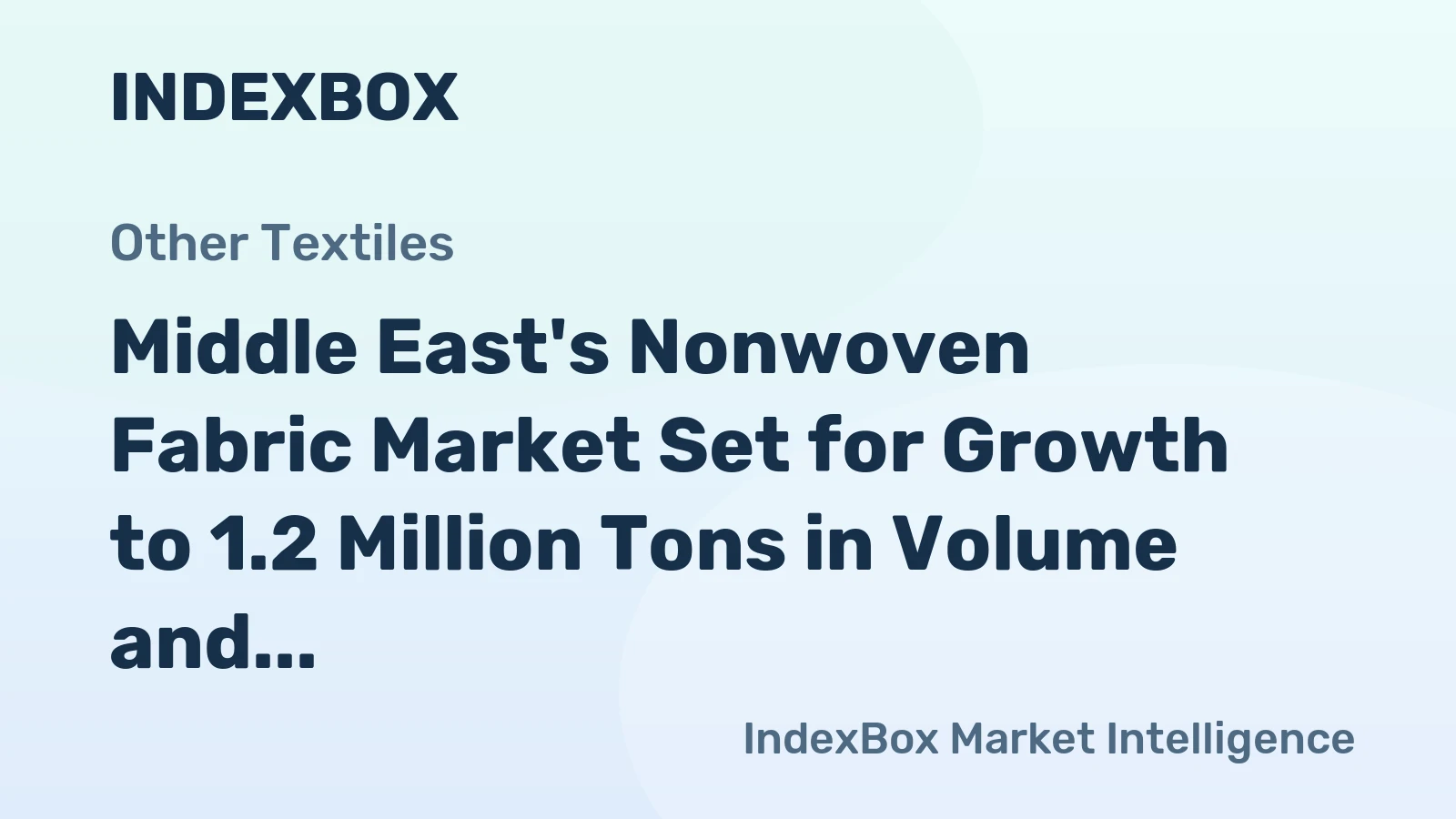 Middle East's Nonwoven Fabric Market Set for Growth to 1.2 Million Tons in Volume and $3.7 Billion in Value