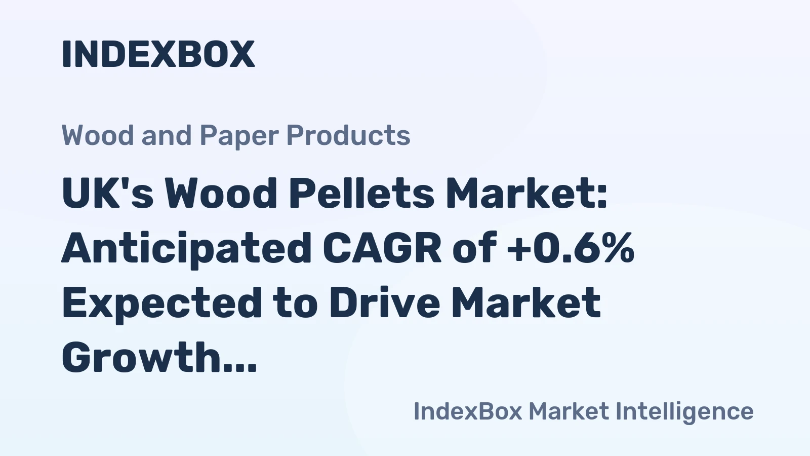 UK's Wood Pellets Market: Anticipated CAGR of +0.6% Expected to Drive Market Growth Over Next Decade