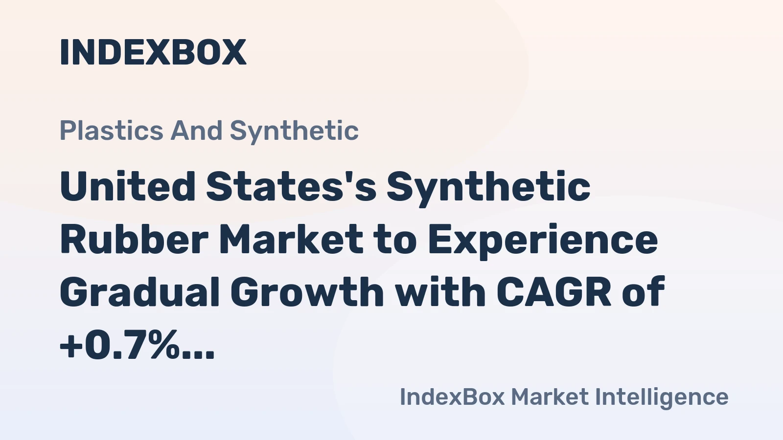 United States's Synthetic Rubber Market to Experience Gradual Growth with CAGR of +0.7%