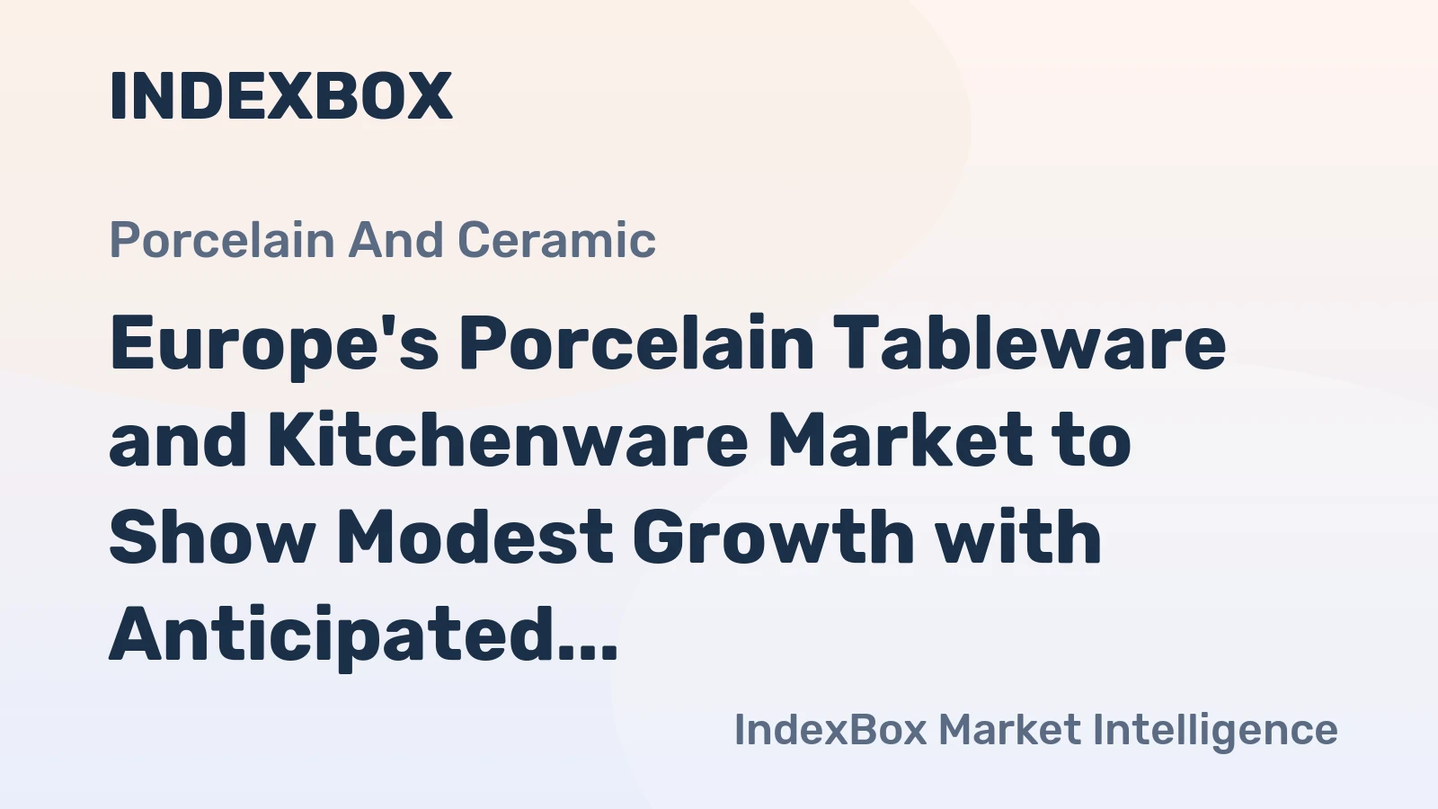Europe's Porcelain Tableware and Kitchenware Market to Show Modest Growth with Anticipated CAGR of +1.6% by 2035