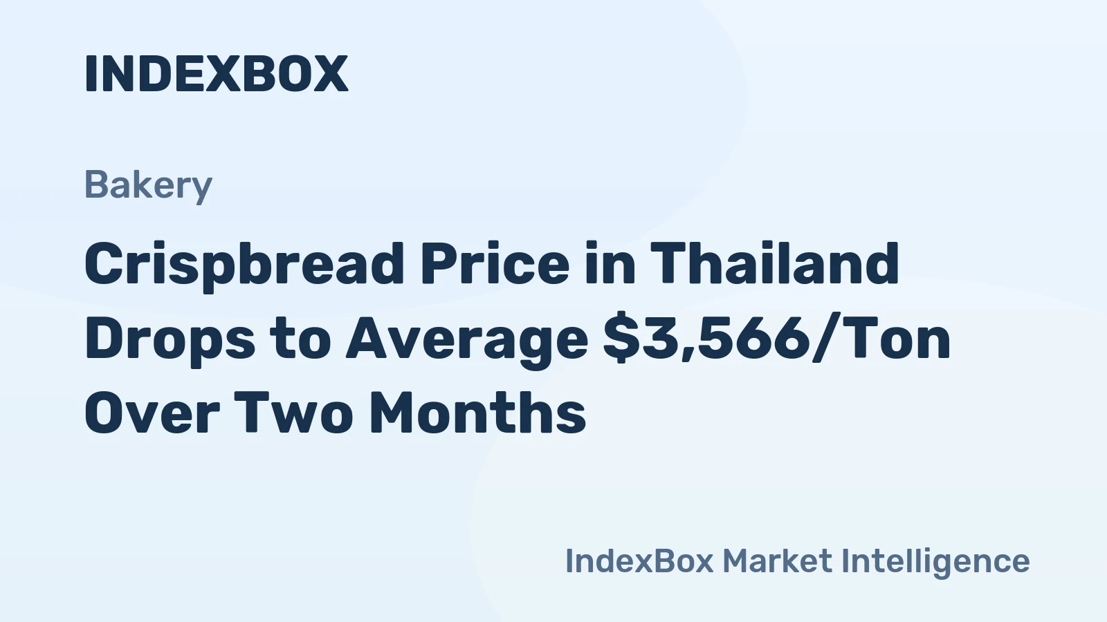 Crispbread Price in Thailand Drops to Average $3,566/Ton Over Two Months