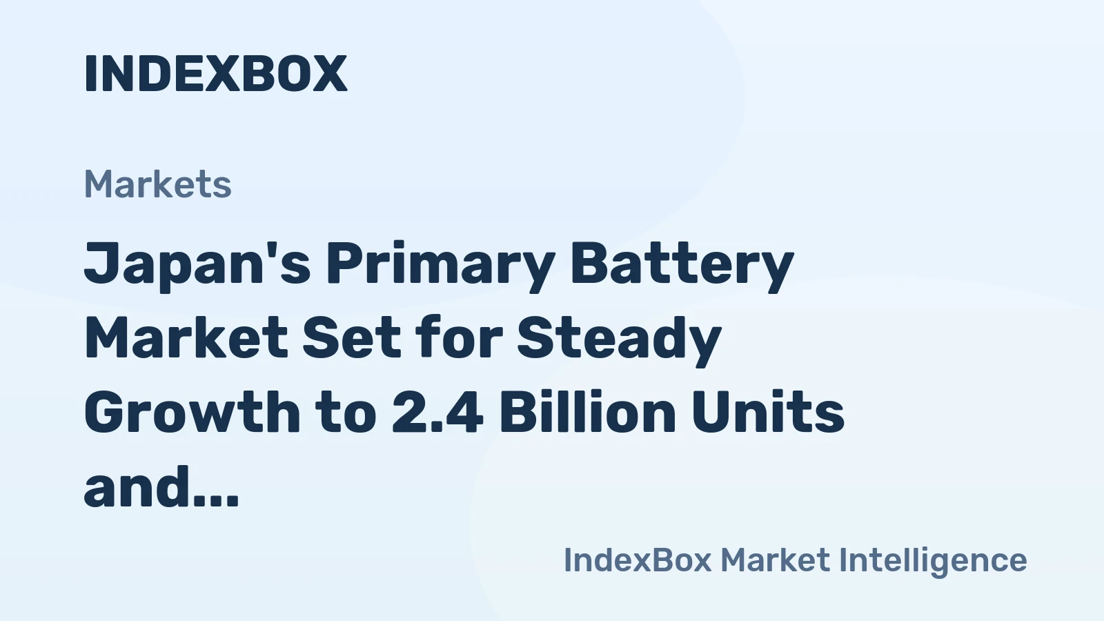 Japan's Primary Battery Market Set for Steady Growth to 2.4 Billion Units and $502 Million in Value