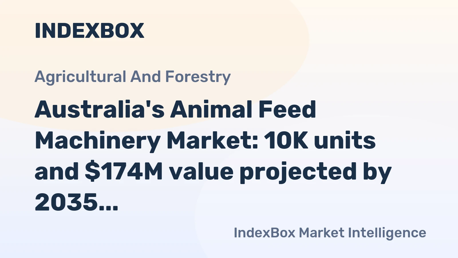 Australia's Animal Feed Machinery Market: 10K units and $174M value projected by 2035