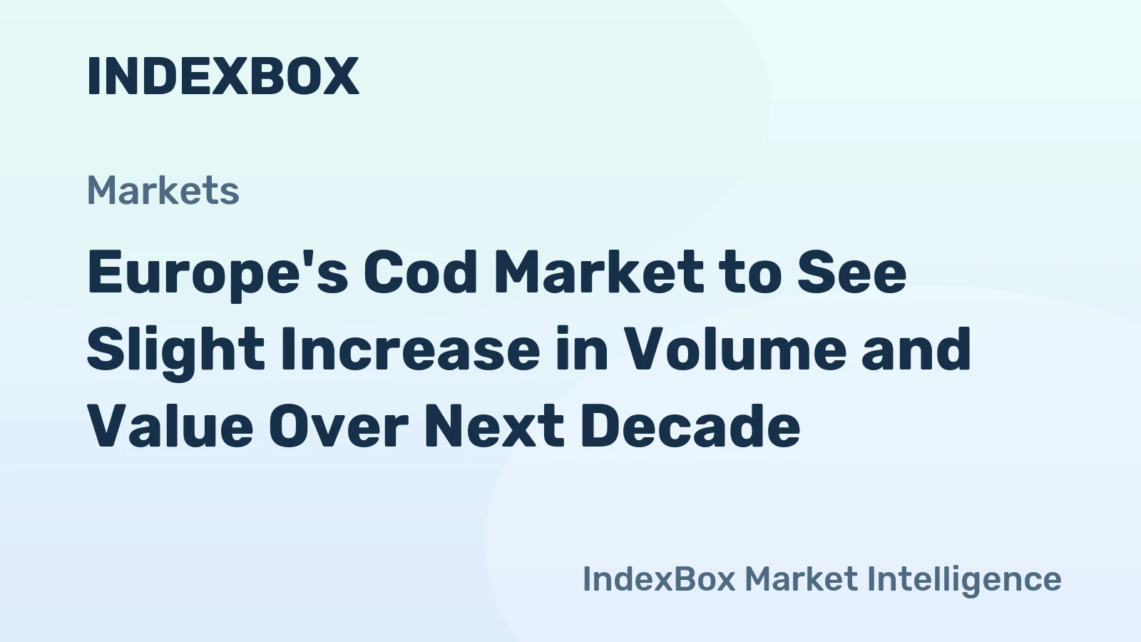 Europe's Cod Market to See Slight Increase in Volume and Value Over Next Decade
