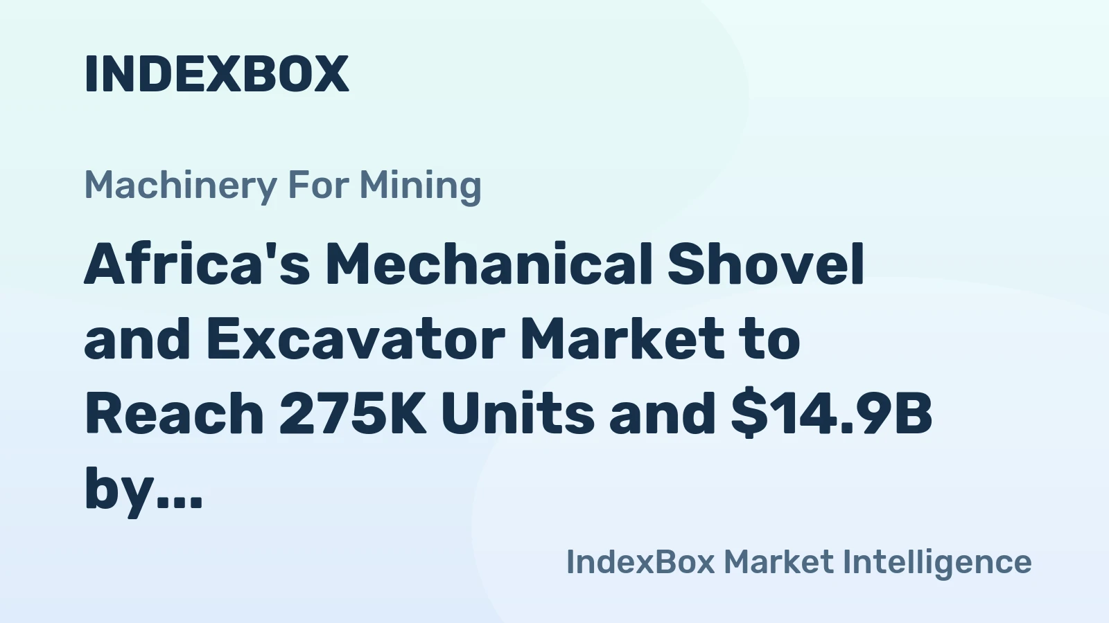 Africa's Mechanical Shovel and Excavator Market to Reach 275K Units and $14.9B by 2035