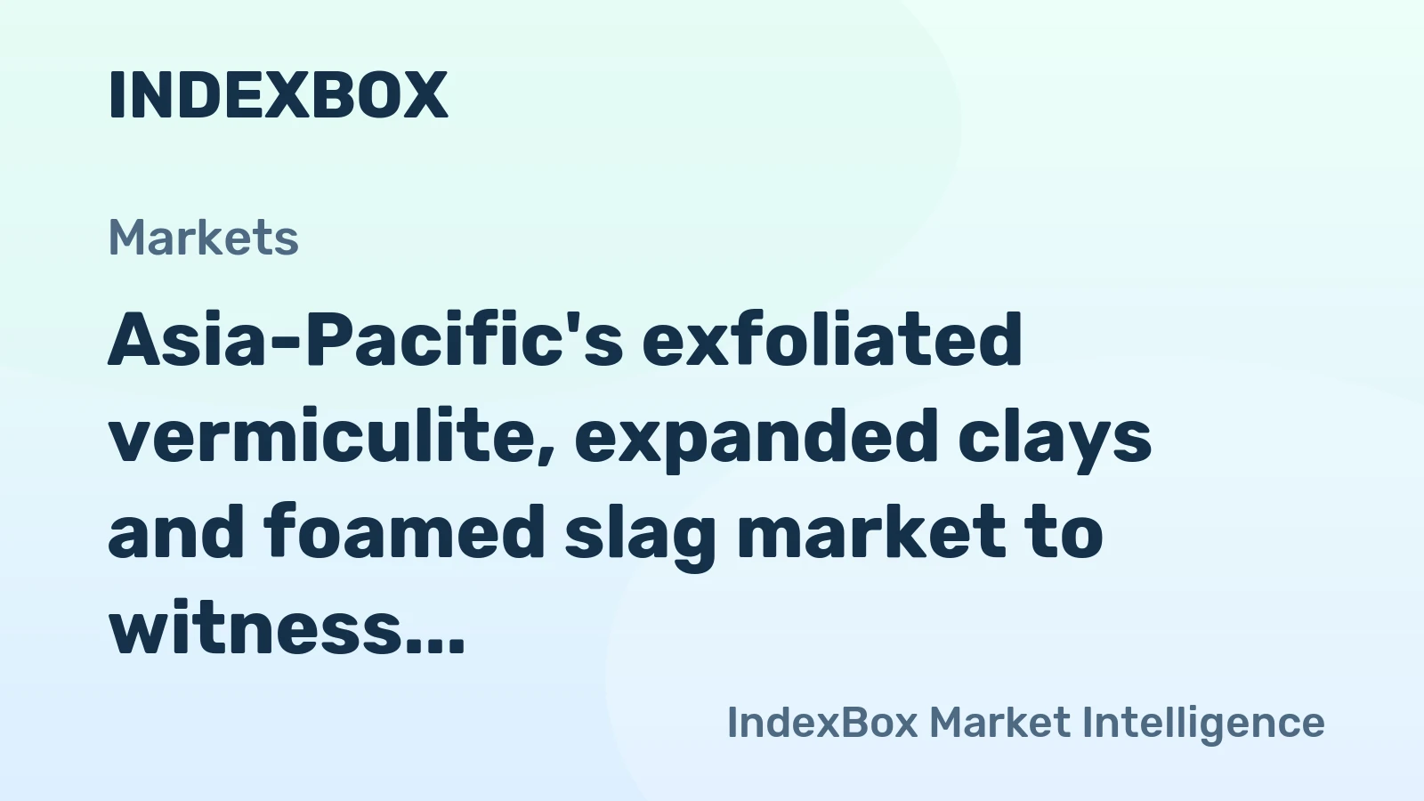 Asia-Pacific's exfoliated vermiculite, expanded clays and foamed slag market to witness steady growth, with CAGR of +0.8% by 2035