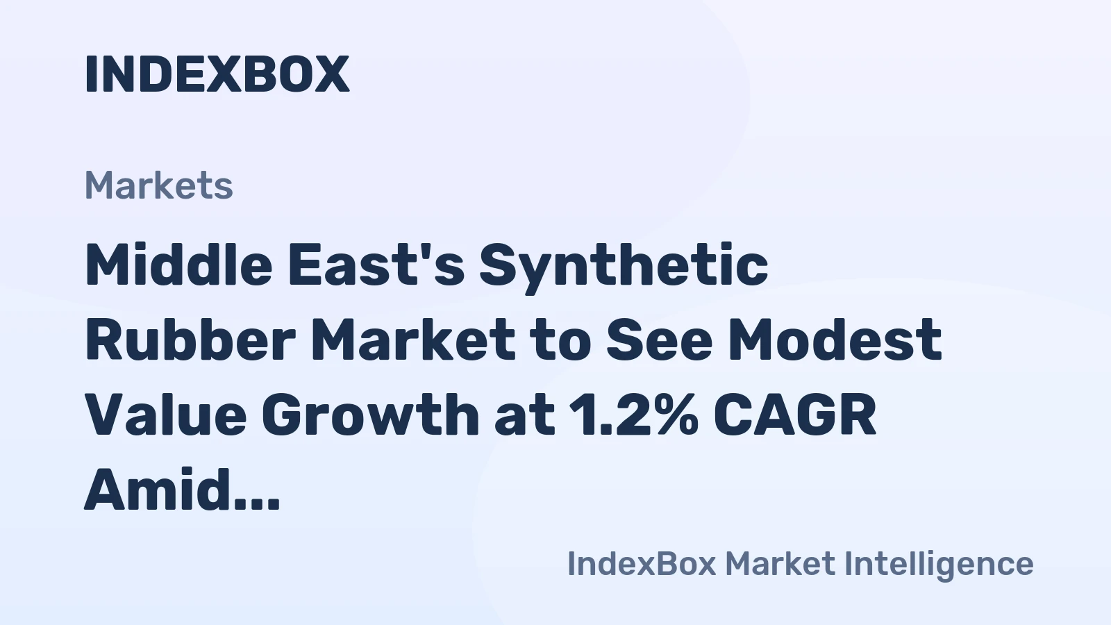 Middle East's Synthetic Rubber Market to See Modest Value Growth at 1.2% CAGR Amid Slowing Volume Expansion