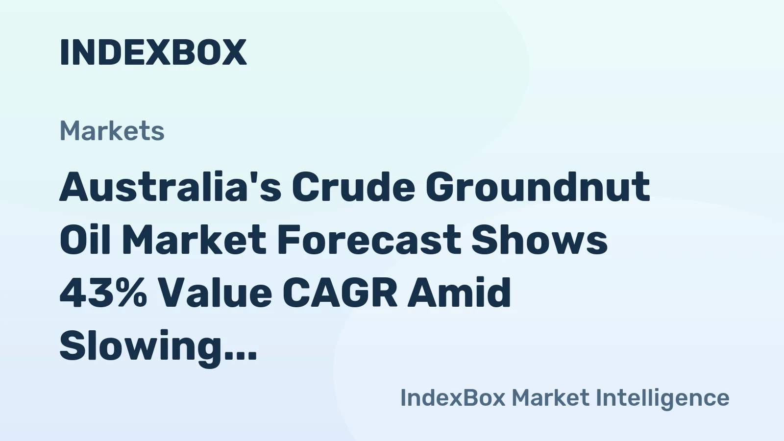 Australia's Crude Groundnut Oil Market Forecast Shows 43% Value CAGR Amid Slowing Volume Growth