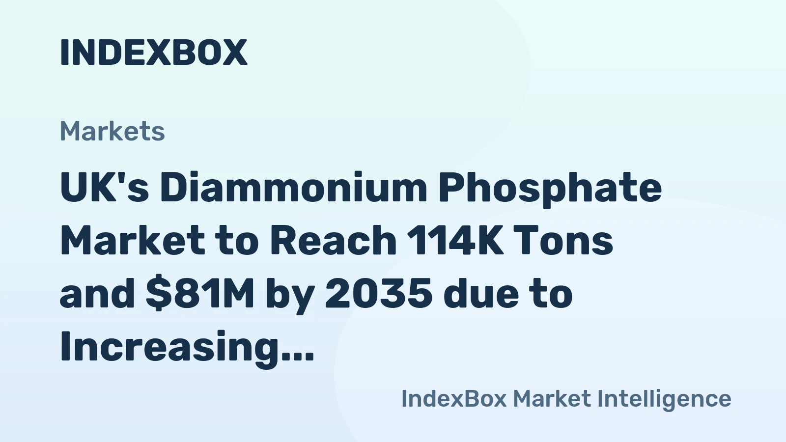 UK's Diammonium Phosphate Market to Reach 114K Tons and $81M by 2035 due to Increasing Demand