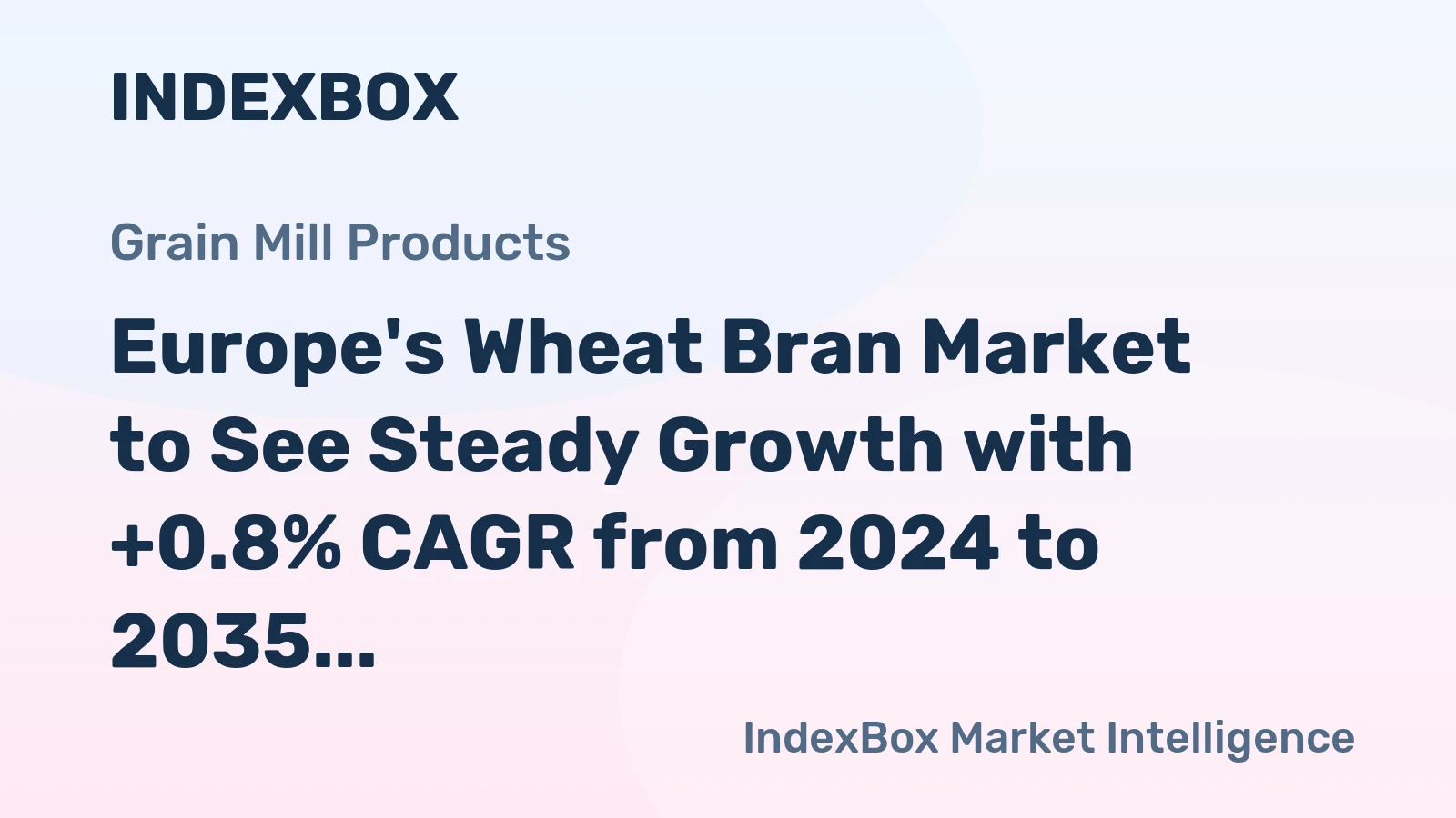 Europe's Wheat Bran Market to See Steady Growth with +0.8% CAGR from 2024 to 2035