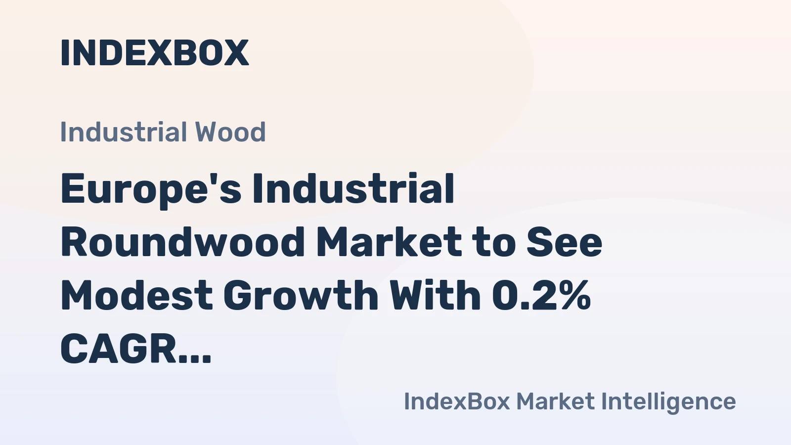 Europe's Industrial Roundwood Market to See Modest Growth With 0.2% CAGR Through 2035