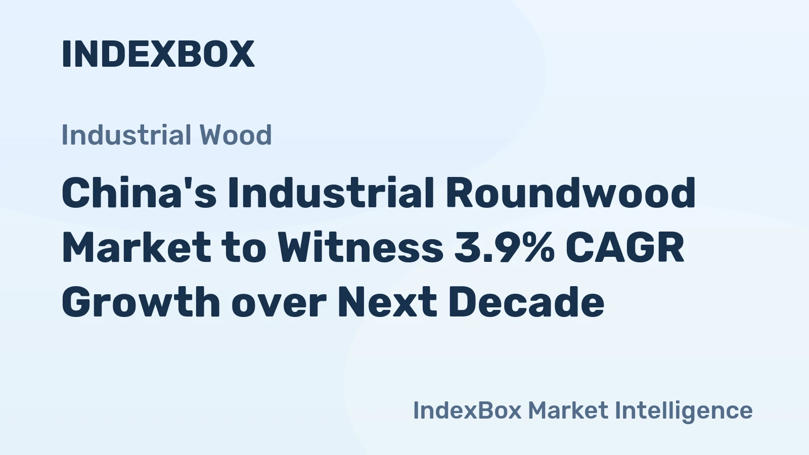 China's Industrial Roundwood Market to Witness 3.9% CAGR Growth over Next Decade