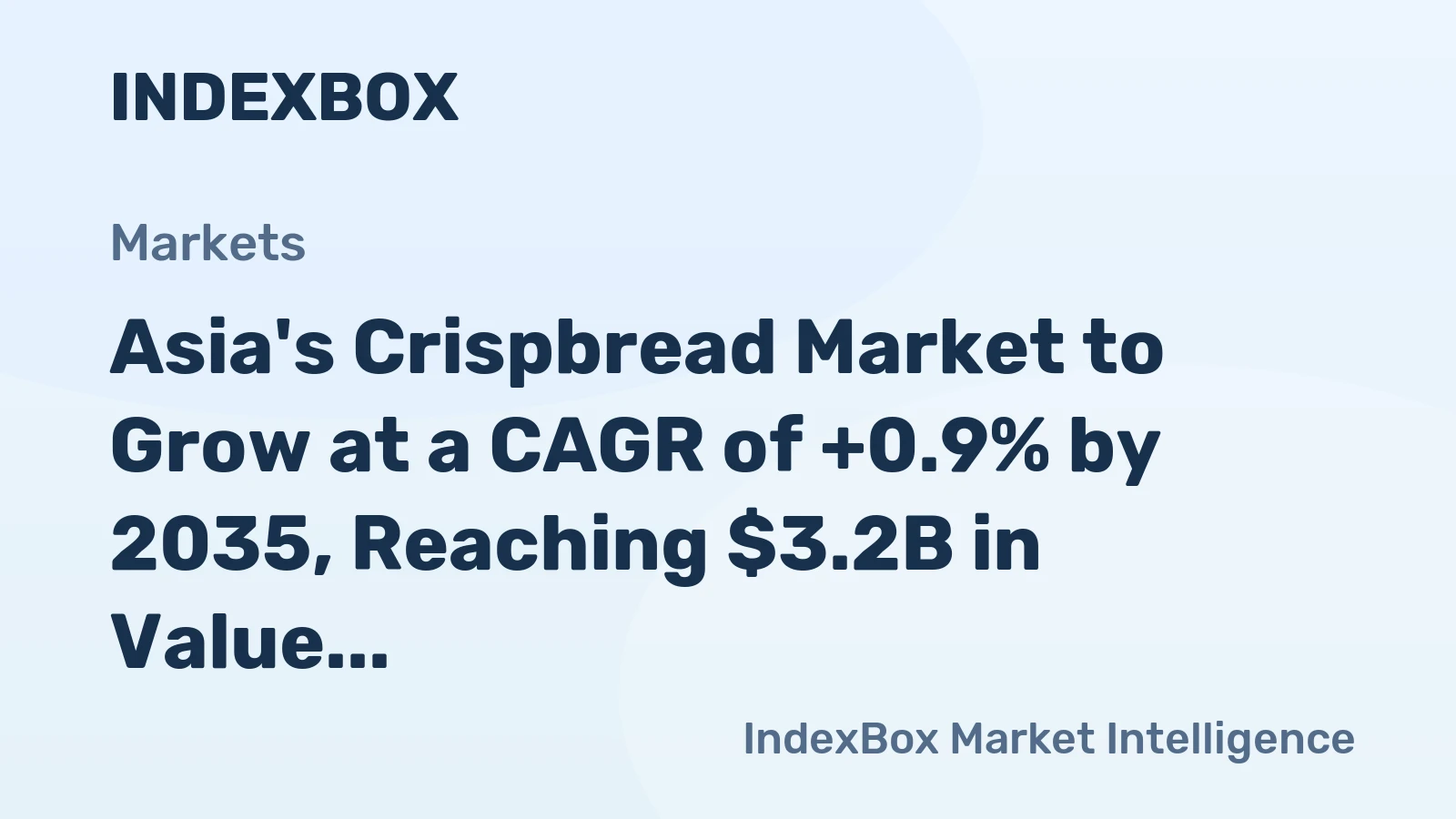 Asia's Crispbread Market to Grow at a CAGR of +0.9% by 2035, Reaching $3.2B in Value