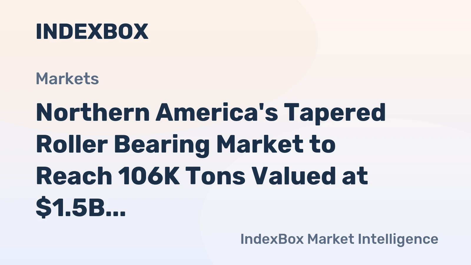 Northern America's Tapered Roller Bearing Market to Reach 106K Tons Valued at $1.5B by 2035