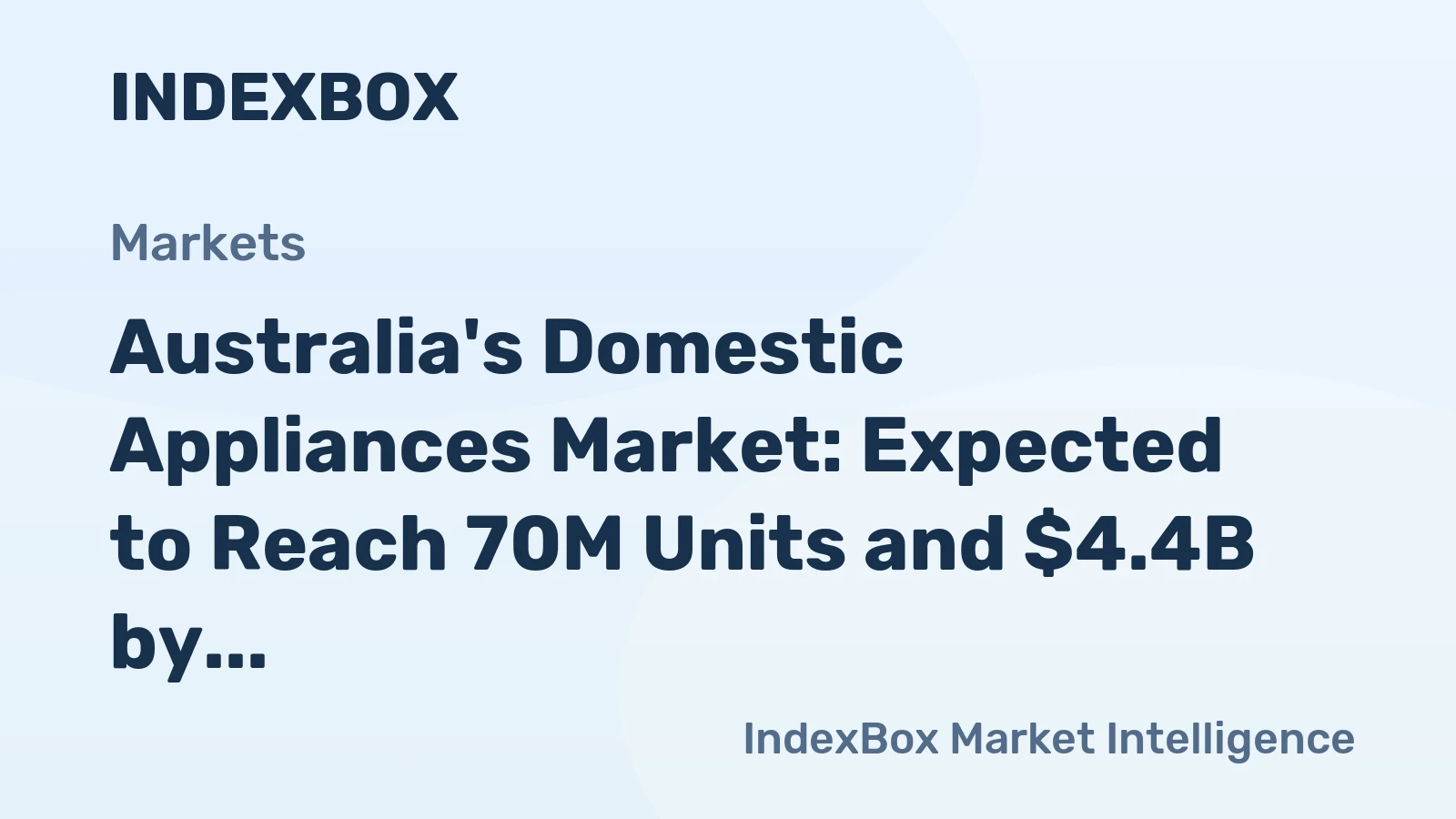 Australia's Domestic Appliances Market: Expected to Reach 70M Units and $4.4B by 2035
