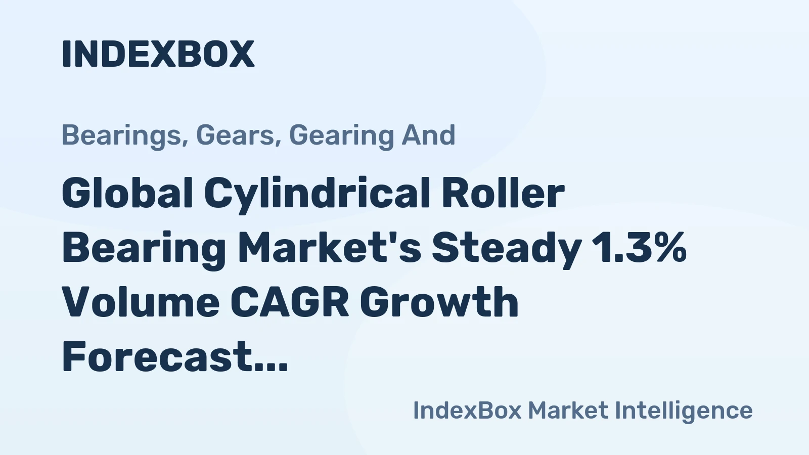 Global Cylindrical Roller Bearing Market's Steady 1.3% Volume CAGR Growth Forecast to 2035
