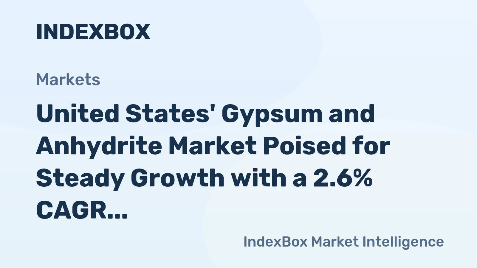 United States' Gypsum and Anhydrite Market Poised for Steady Growth with a 2.6% CAGR in Value