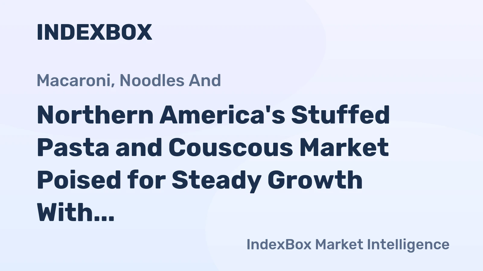 Northern America's Stuffed Pasta and Couscous Market Poised for Steady Growth With 1.1% CAGR Through 2035