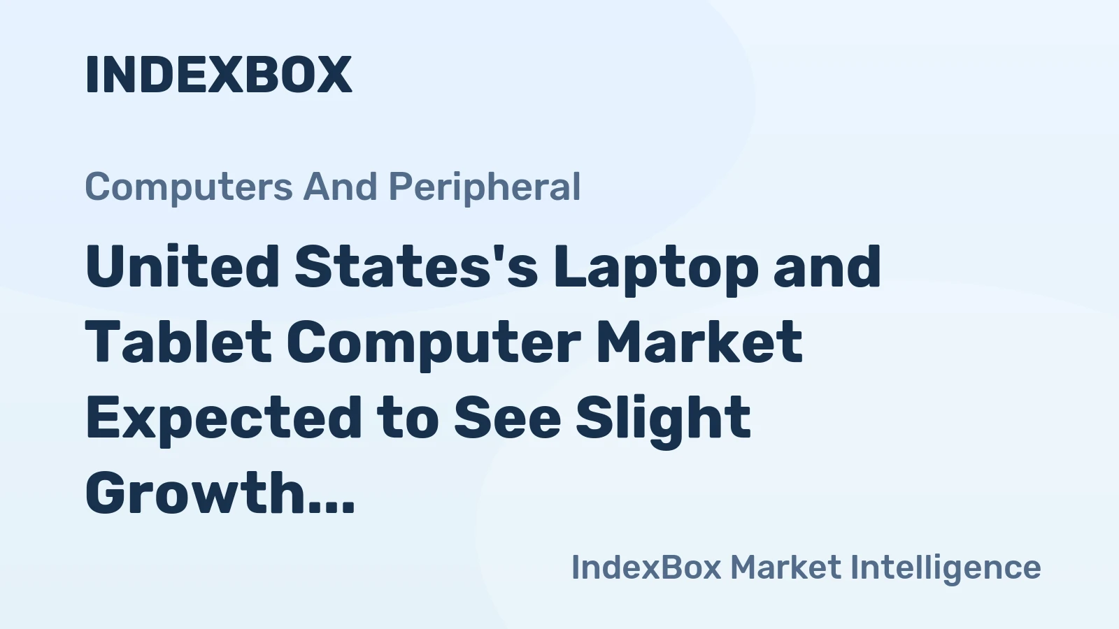 United States's Laptop and Tablet Computer Market Expected to See Slight Growth with a CAGR of +0.9% from 2024 to 2035