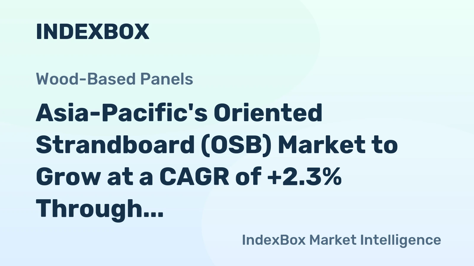Asia-Pacific's Oriented Strandboard (OSB) Market to Grow at a CAGR of +2.3% Through 2035