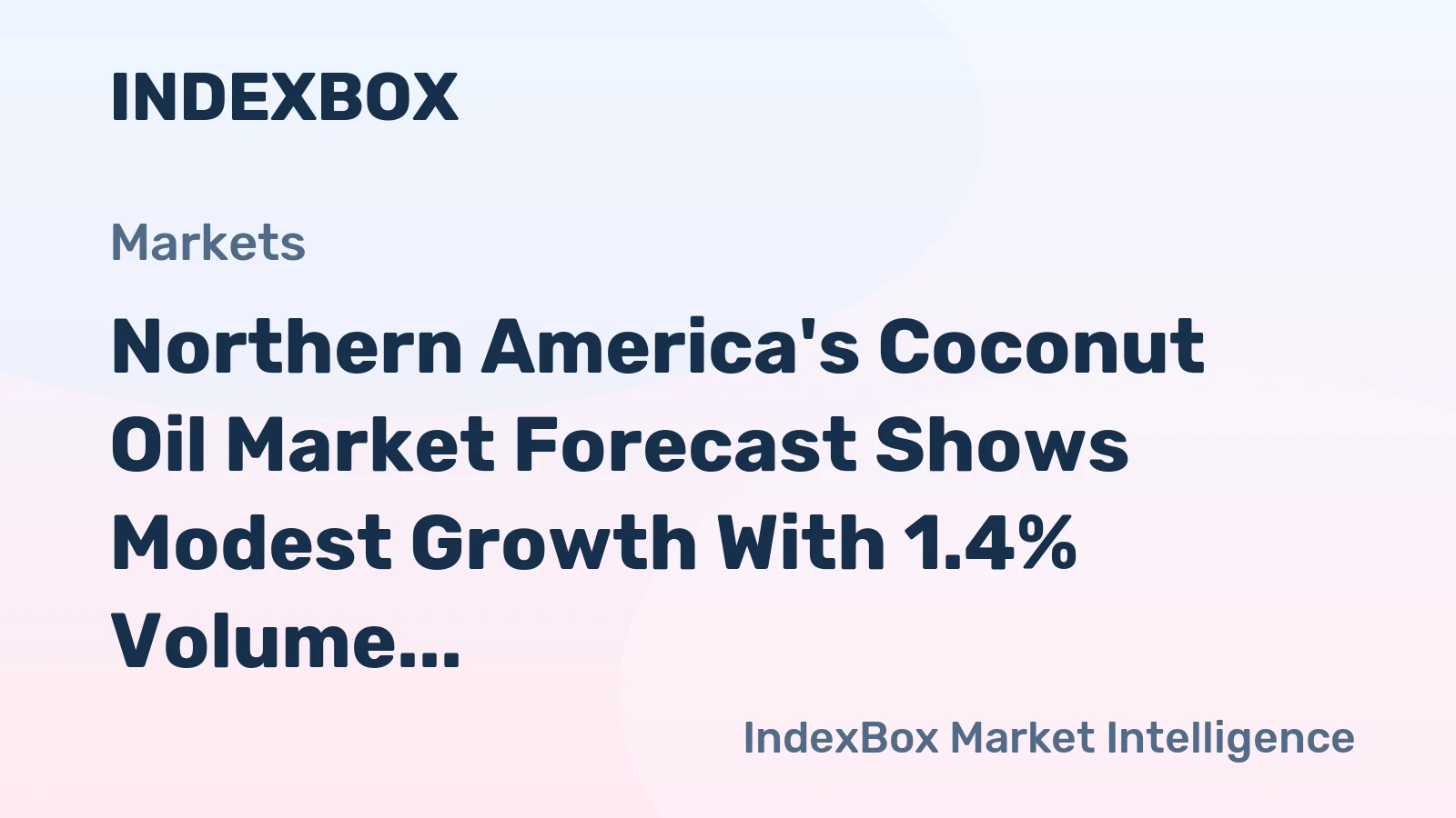 Northern America's Coconut Oil Market Forecast Shows Modest Growth With 1.4% Volume CAGR