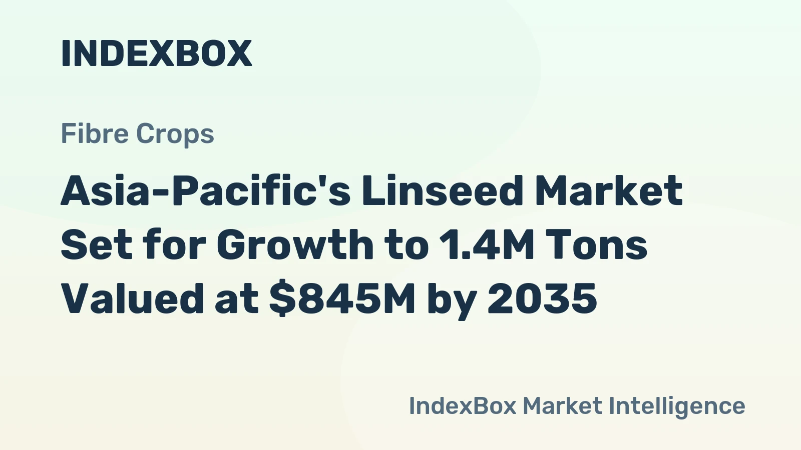 Asia-Pacific's Linseed Market Set for Growth to 1.4M Tons Valued at $845M by 2035