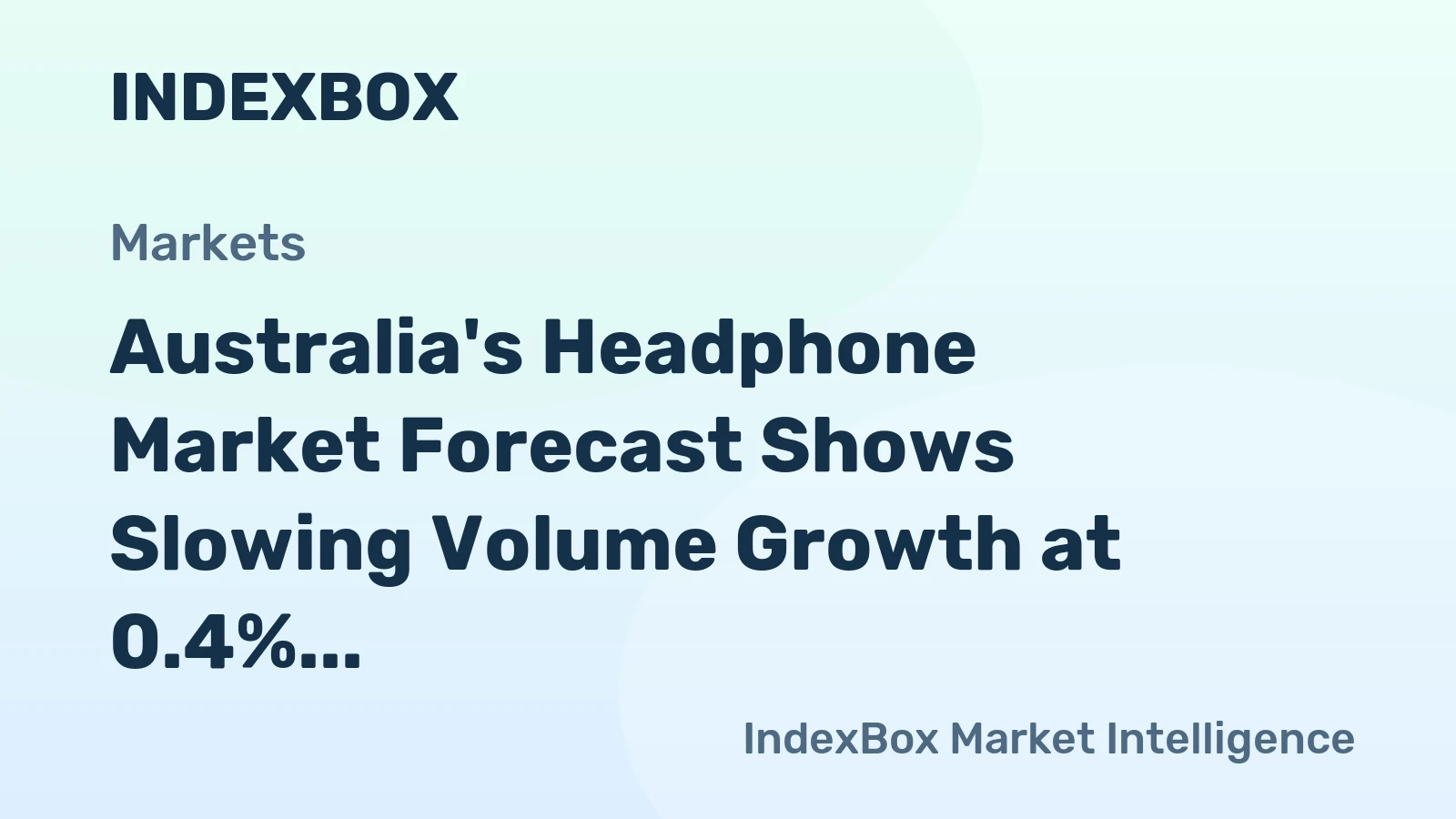 Australia's Headphone Market Forecast Shows Slowing Volume Growth at 0.4% CAGR Amid Rising Value