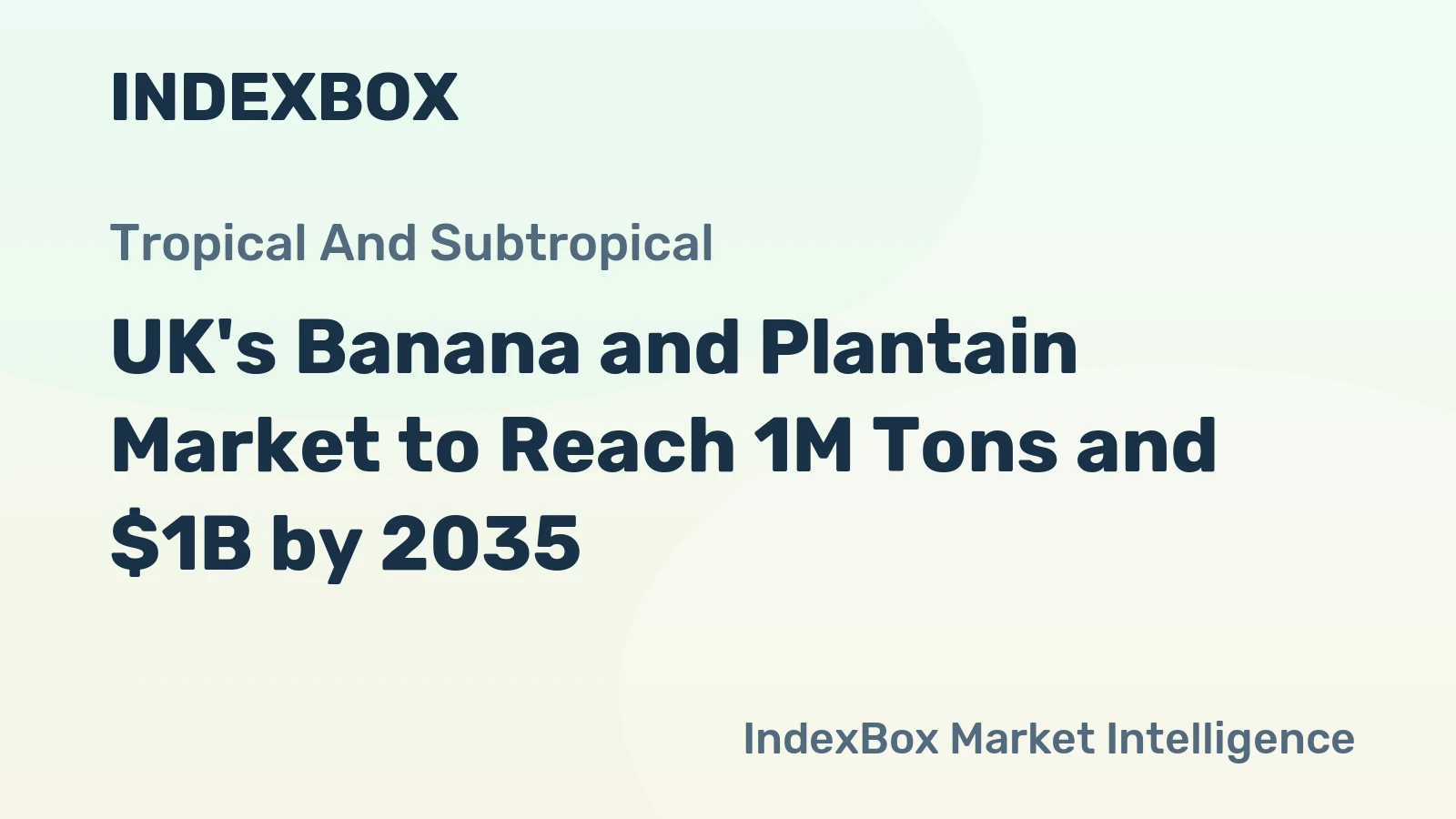UK's Banana and Plantain Market to Reach 1M Tons and $1B by 2035