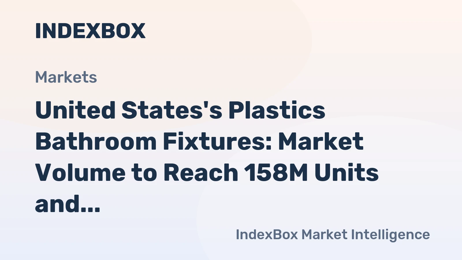 United States's Plastics Bathroom Fixtures: Market Volume to Reach 158M Units and Market Value to Hit $2.2B by 2035