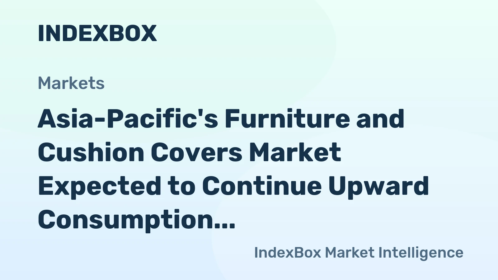 Asia-Pacific's Furniture and Cushion Covers Market Expected to Continue Upward Consumption Trend, with Volume Reaching 882K tons and Value at $13.9B by 2035