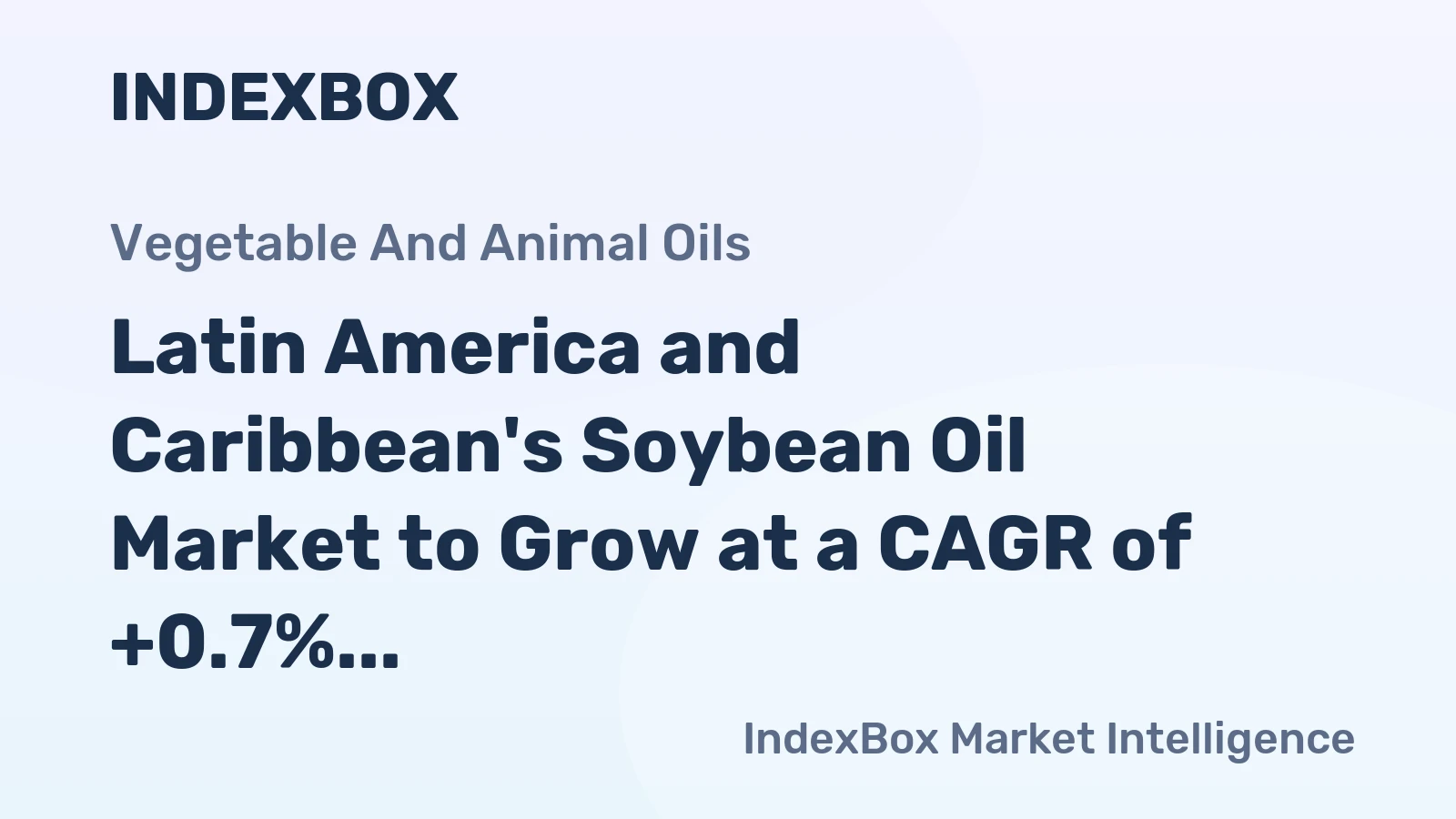Latin America and Caribbean's Soybean Oil Market to Grow at a CAGR of +0.7% from 2024 to 2035, Reaching $18.3B