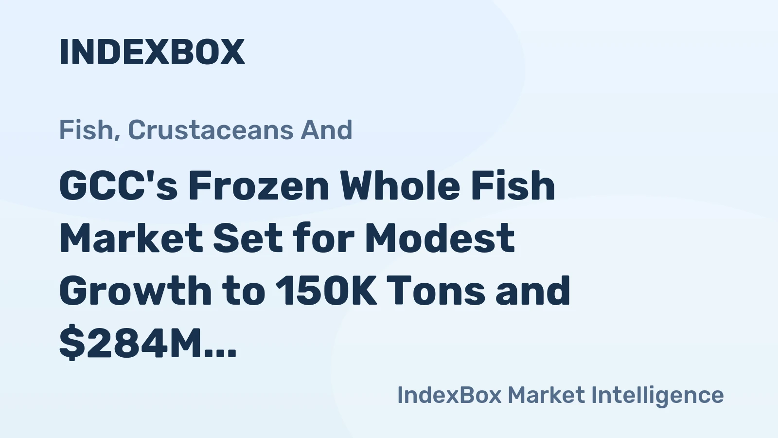 GCC's Frozen Whole Fish Market Set for Modest Growth to 150K Tons and $284M by 2035