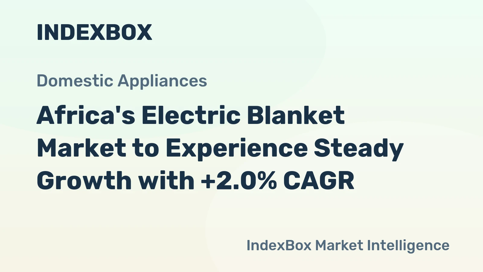 Africa's Electric Blanket Market to Experience Steady Growth with +2.0% CAGR