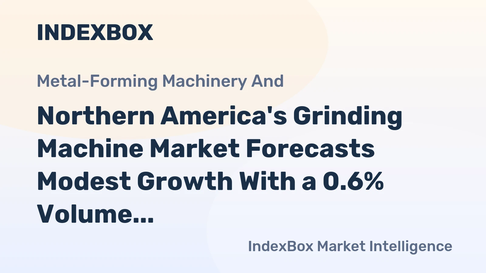 Northern America's Grinding Machine Market Forecasts Modest Growth With a 0.6% Volume CAGR Through 2035