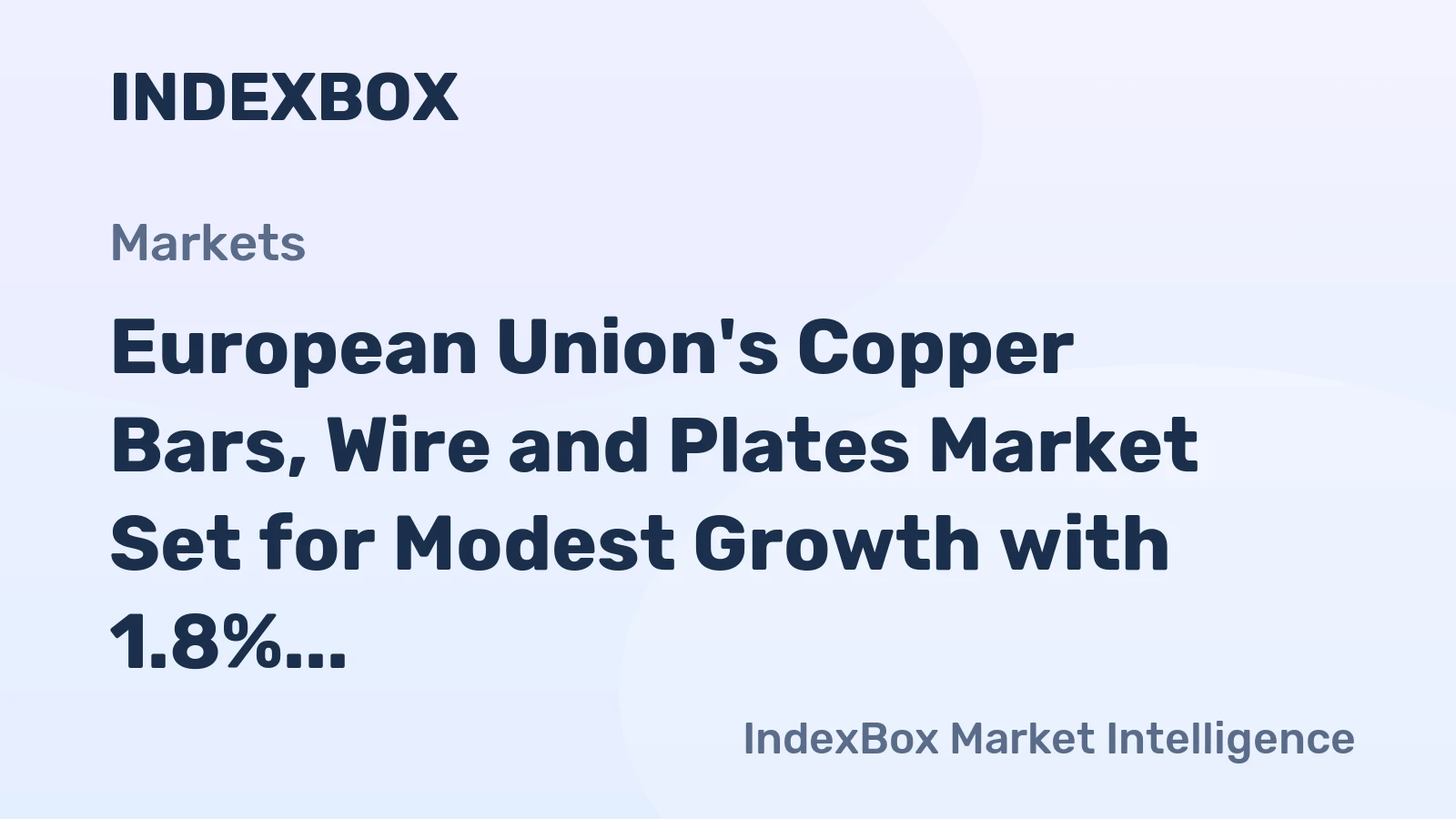 European Union's Copper Bars, Wire and Plates Market Set for Modest Growth with 1.8% CAGR in Value
