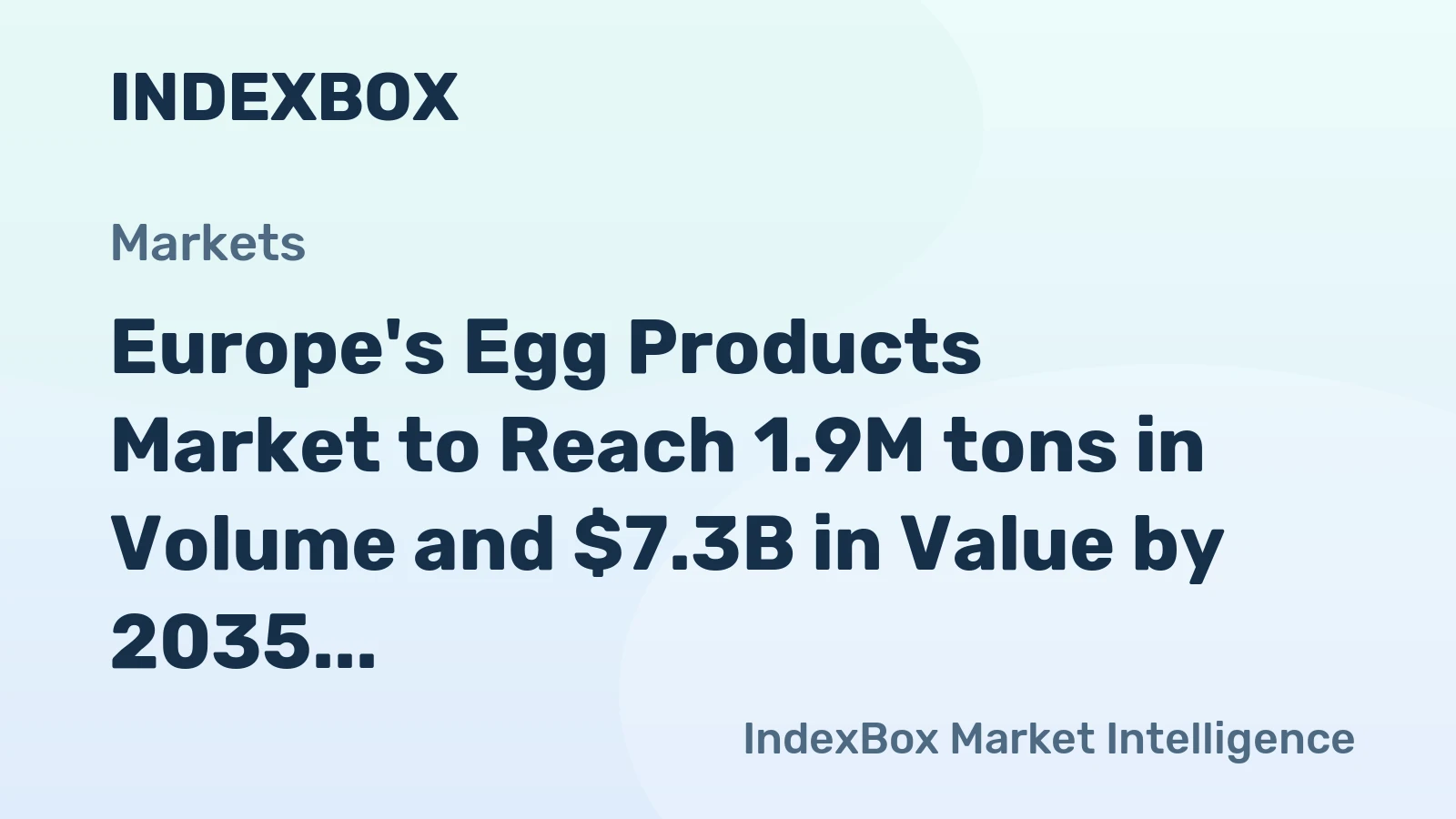 Europe's Egg Products Market to Reach 1.9M tons in Volume and $7.3B in Value by 2035, Driven by Increasing Demand