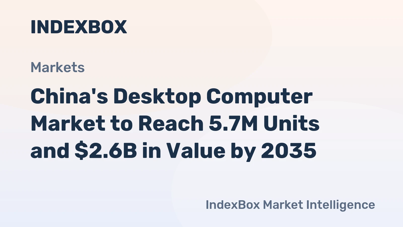China's Desktop Computer Market to Reach 5.7M Units and $2.6B in Value by 2035
