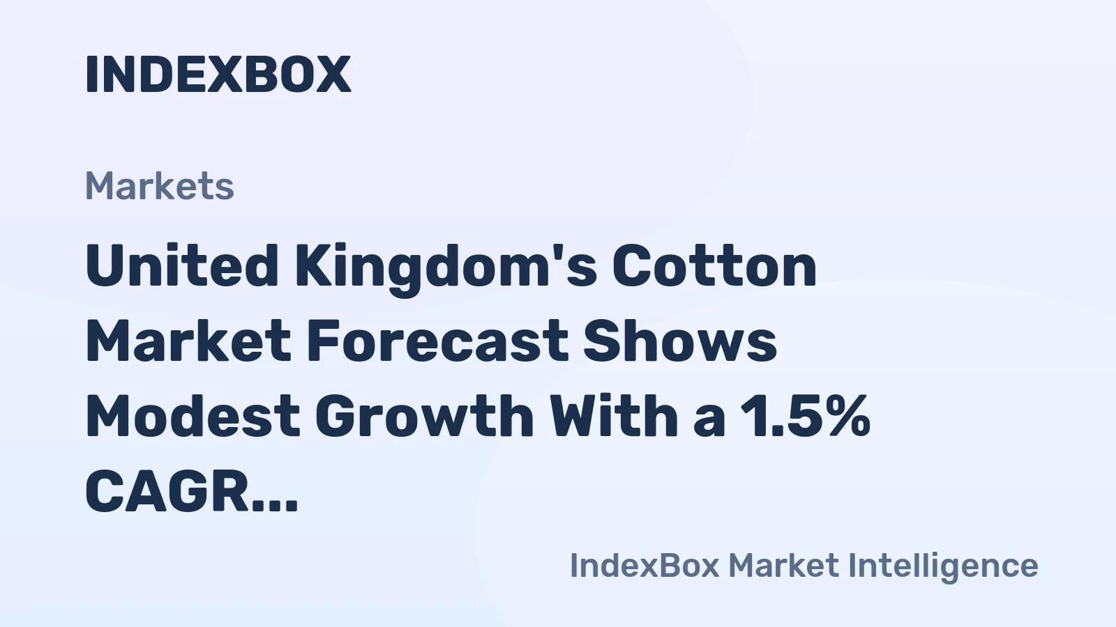 United Kingdom's Cotton Market Forecast Shows Modest Growth With a 1.5% CAGR