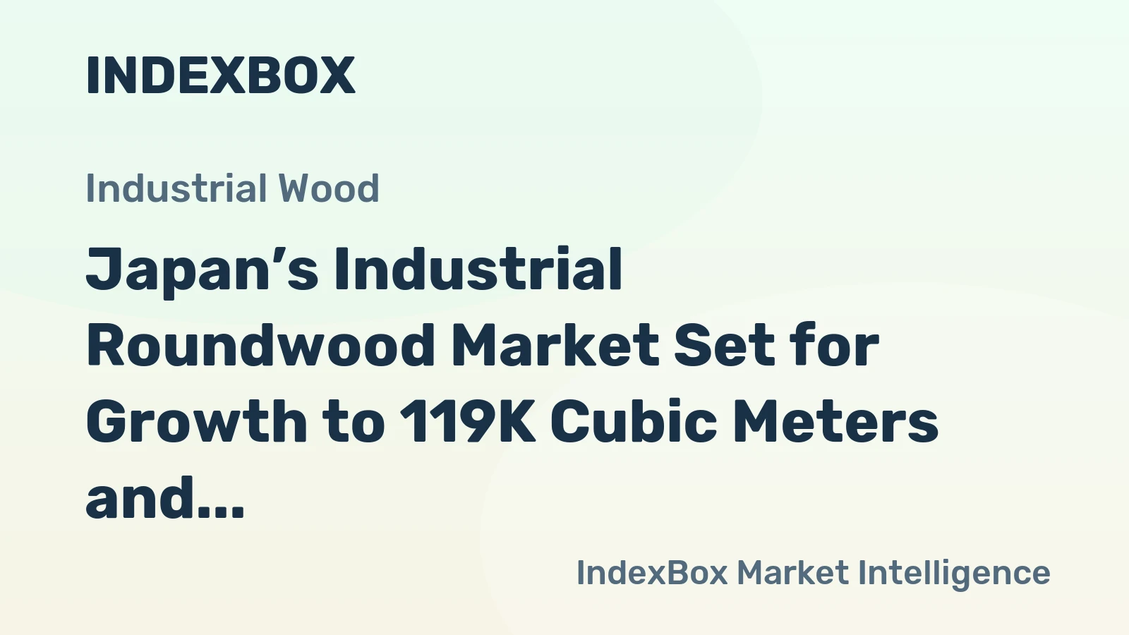 Japan’s Industrial Roundwood Market Set for Growth to 119K Cubic Meters and $58M