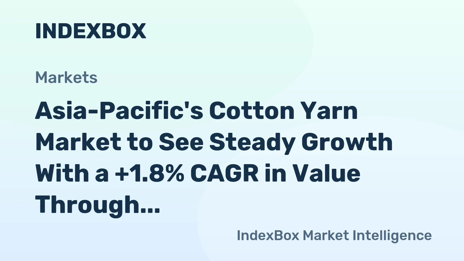 Asia-Pacific's Cotton Yarn Market to See Steady Growth With a +1.8% CAGR in Value Through 2035