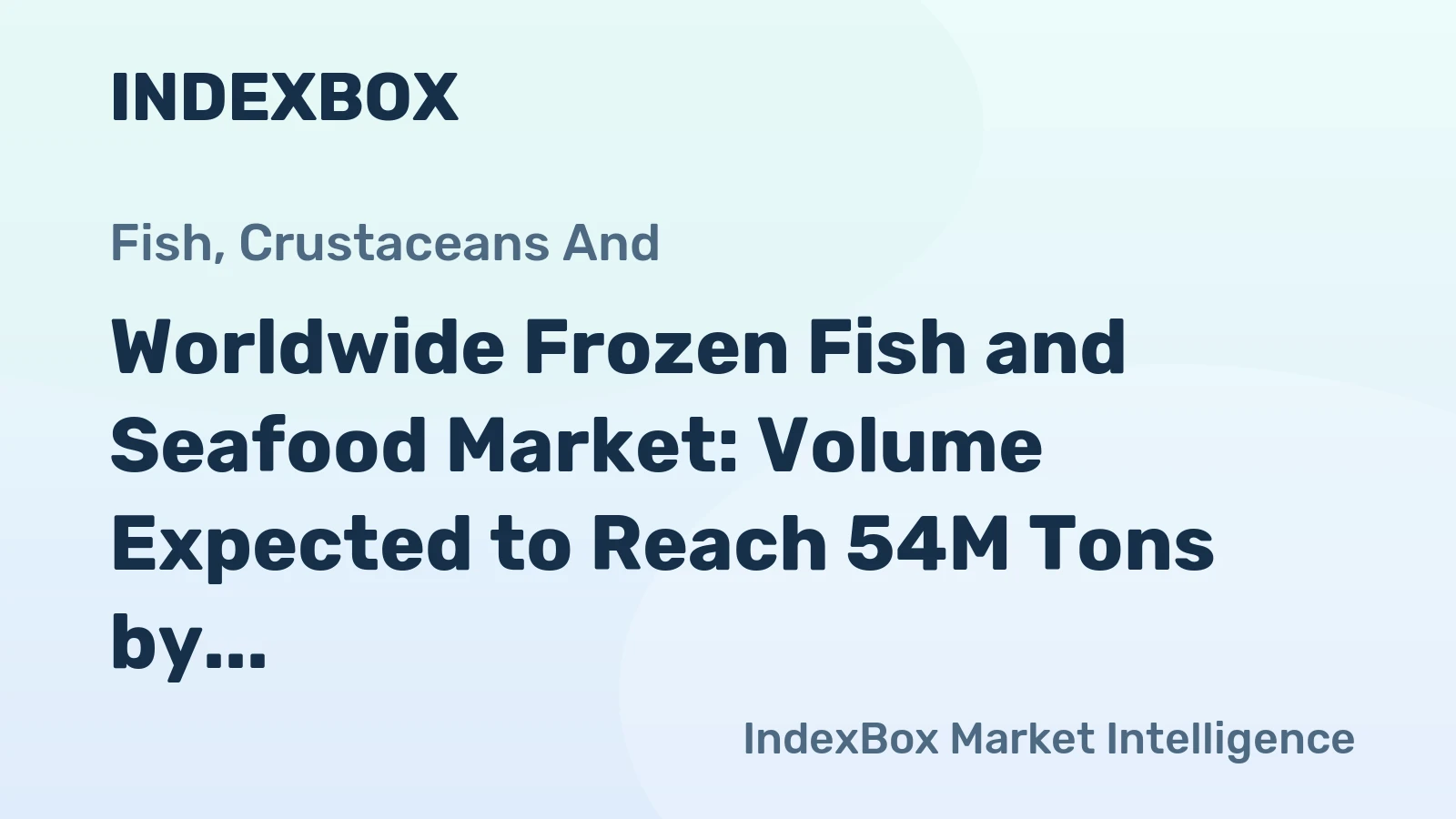 Worldwide Frozen Fish and Seafood Market: Volume Expected to Reach 54M Tons by 2035, Value Projected at $203B